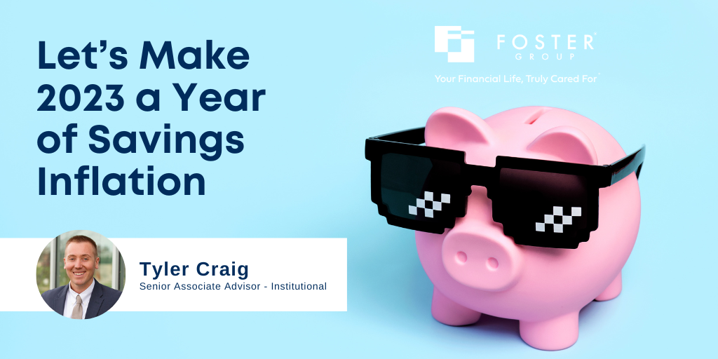 Let’s Make 2023 a Year of Savings Inflation | Foster Group - Financial ...