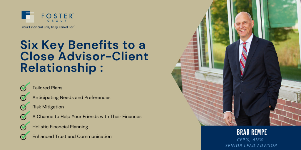 Six Key Benefits to A Close Advisor-Client Relationship | Foster Group