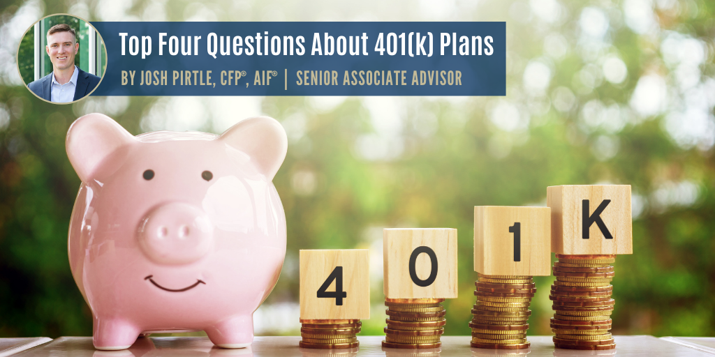 Top Four Questions About 401(k) Plans | Josh Pirtle | Foster Group