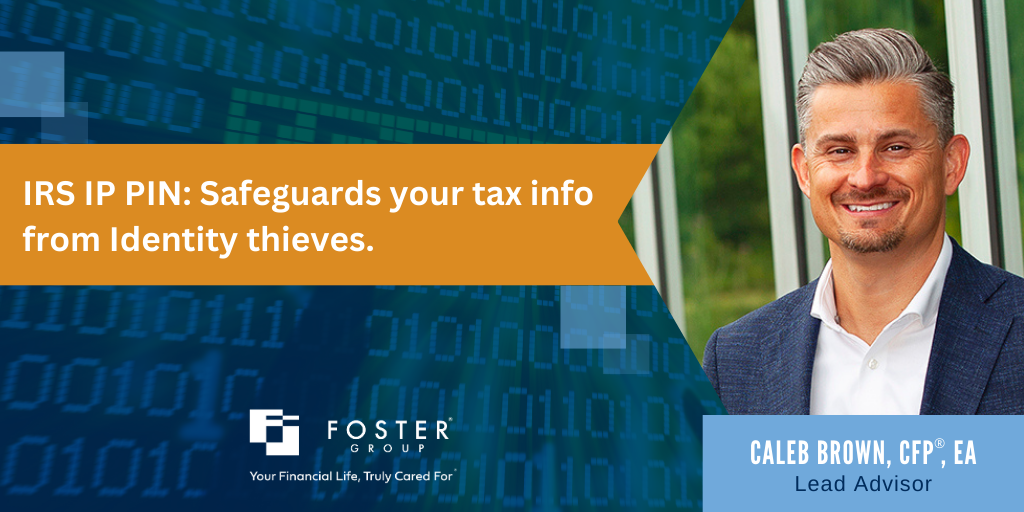 Protect Your Taxes: What You Need to Know About IRS IP PINs | Foster ...
